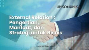 External Relation: Pengertian dan Strategi untuk Bisnis